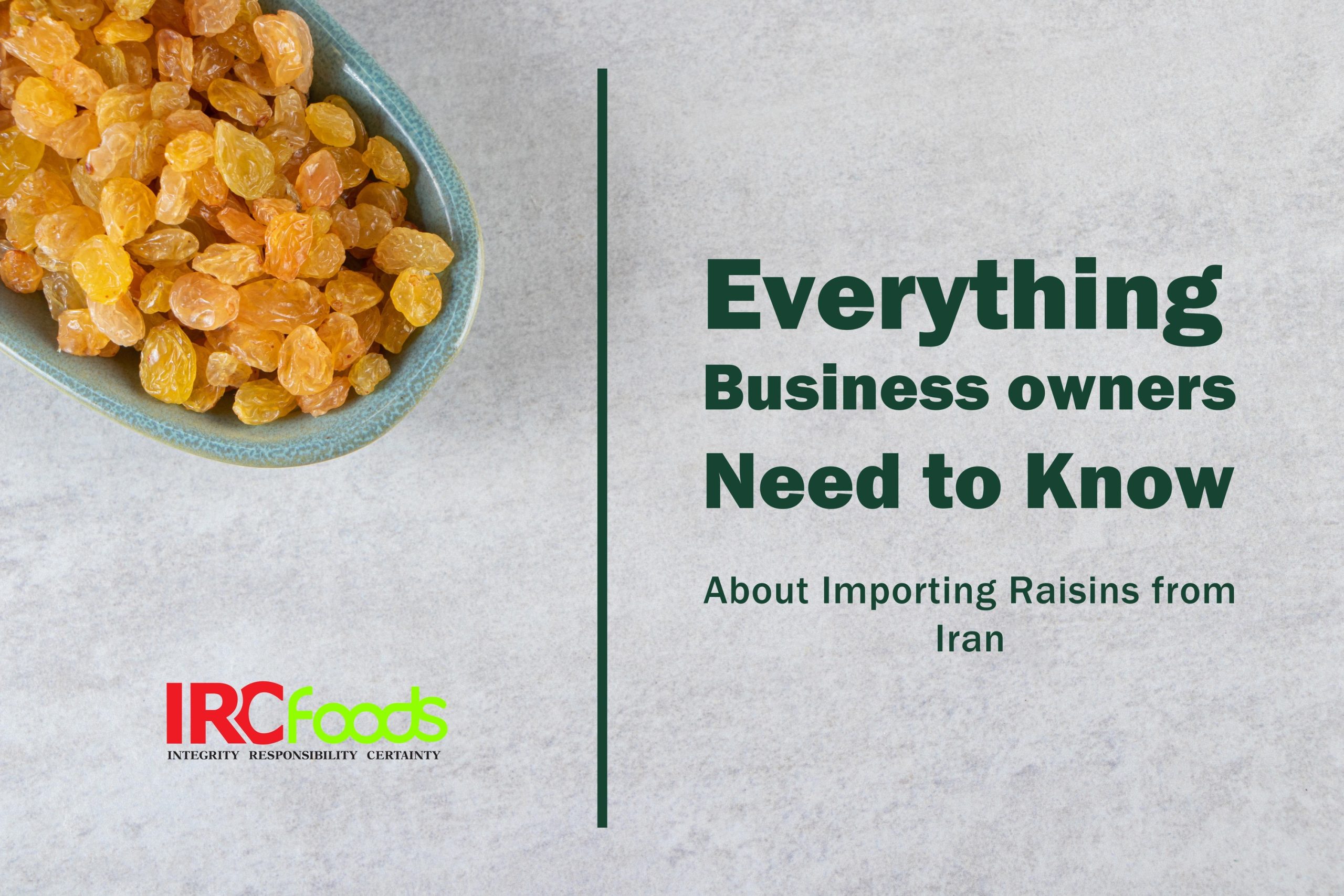 Importing raisins from Iran for quality and pricing advantage.
